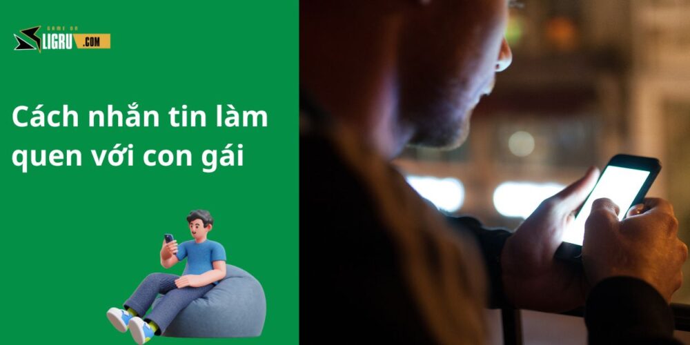 Cách nhắn tin làm quen với con gái gây ấn tượng tốt lâu dài